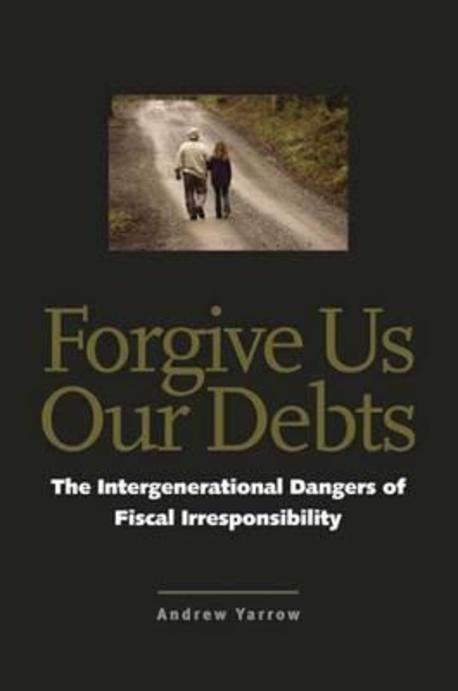 Forgive Us Our Debts | Yarrow, Andrew L. - 교보문고