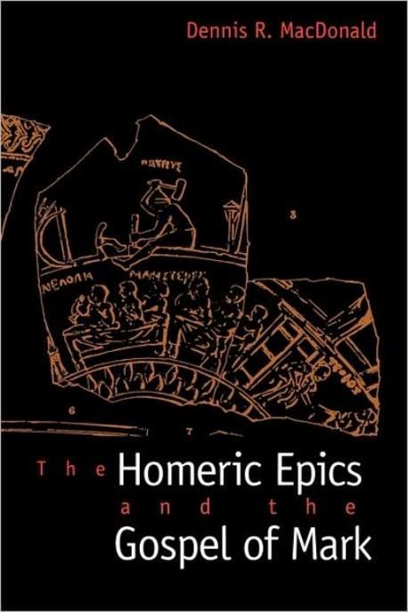 Homeric Epics and the Gospel of Mark | MacDonald, Dennis R. - 교보문고