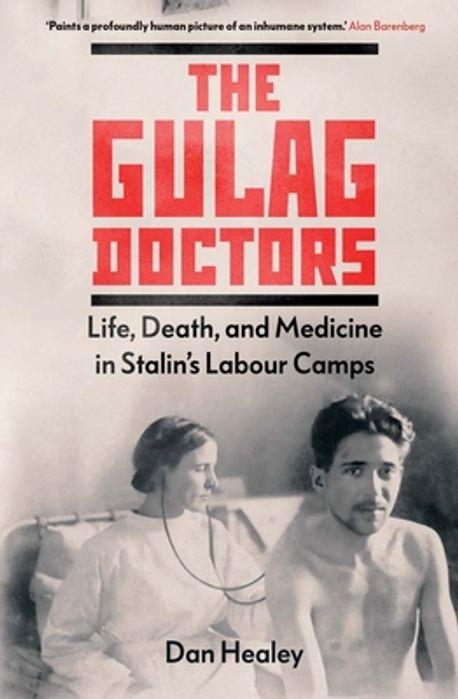 The Gulag Doctors | Dan Healey - 교보문고