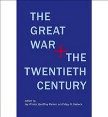 The Great War and the Twentieth Century | Winter, Jay - 교보문고