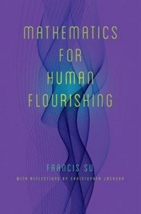 Mathematics for Human Flourishing | Su, Francis - 교보문고
