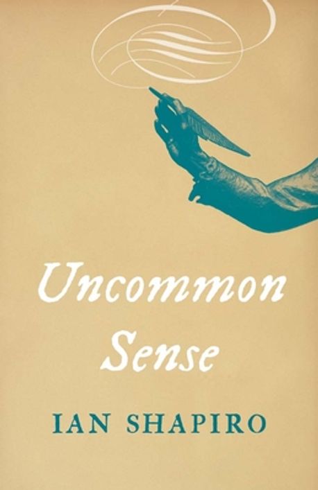 Uncommon Sense | Ian Shapiro - 교보문고