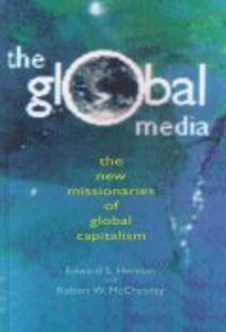 Global Media : The Missionaries of Global Capitalism | Herman, Edward ...