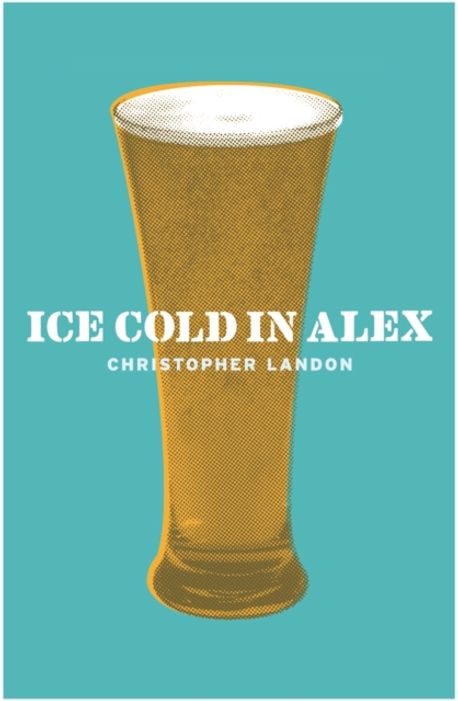 Ice-Cold in Alex | Christopher Landon - 교보문고