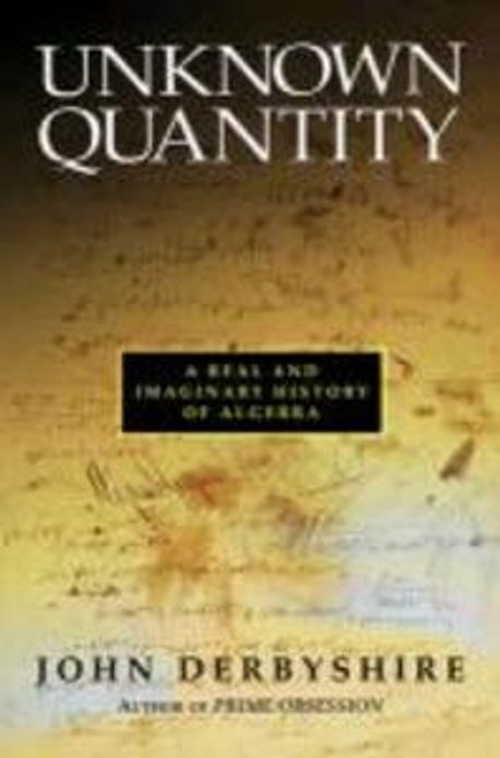 Unknown Quantity : A Real And Imaginary History of Algebra | Derbyshire ...