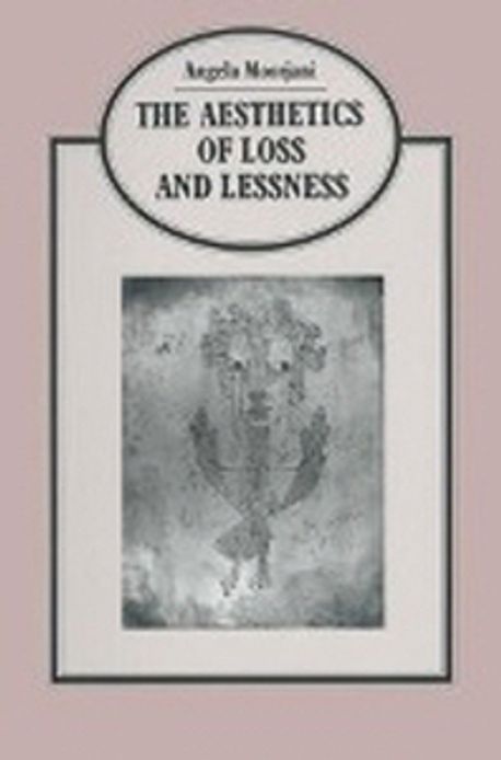 The Aesthetics of Loss and Lessness | Angela Moorjani - 교보문고