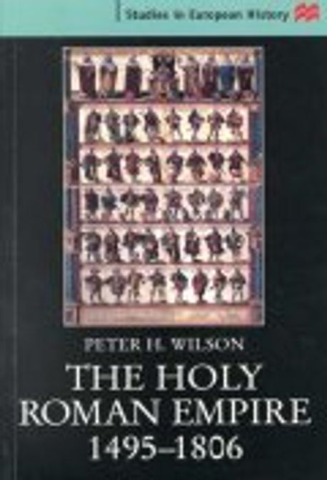 The Holy Roman Empire 1495-1806 | Wilson, Peter H. - 교보문고