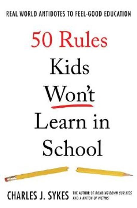 50 Rules Kids Won't Learn in School | Sykes, Charles J. - 교보문고
