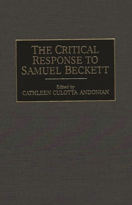 The Critical Response to Samuel Beckett | Andonian, Cathleen Culotta - 교보문고