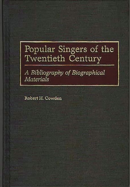 Popular Singers of the Twentieth Century | Cowden, Robert H. - 교보문고