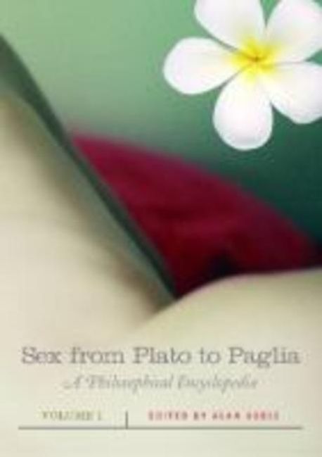 Sex from Plato to Paglia: A Philosophical Encyclopedia, 2 vols | Soble ...