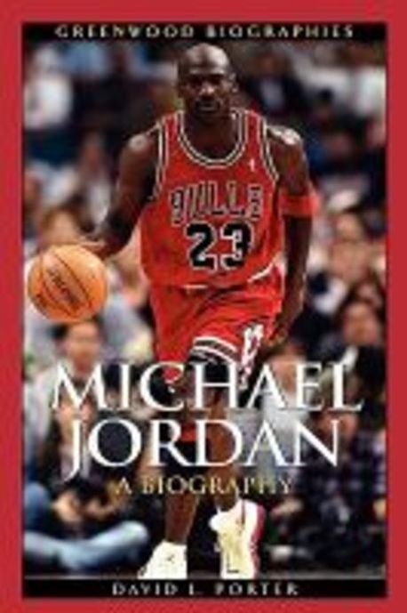 Michael Jordan : A Biography | Porter, David L. - 교보문고