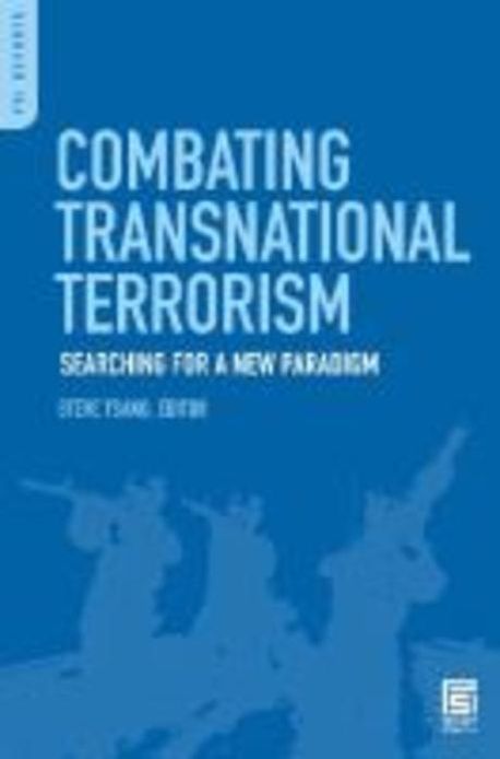 Combating Transnational Terrorism: Searching For A New Paradigm | Steve ...