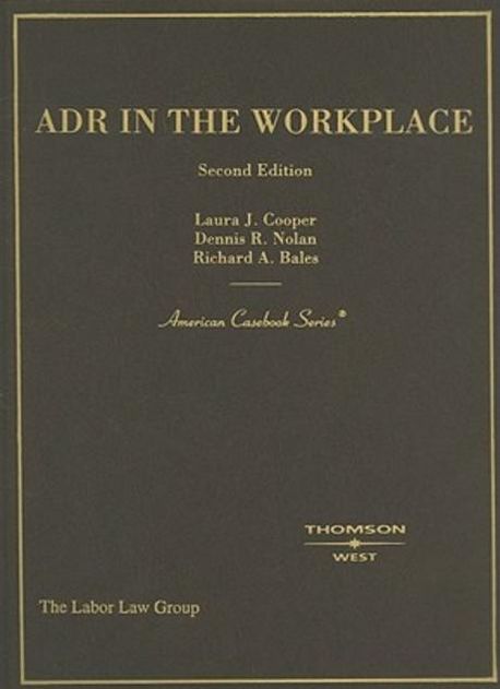 Adr in the Workplace | Cooper, Laura J./ Nolan, Dennis R./ Bales ...