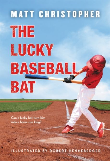 The Lucky Baseball Bat | Christopher, Matt - 교보문고