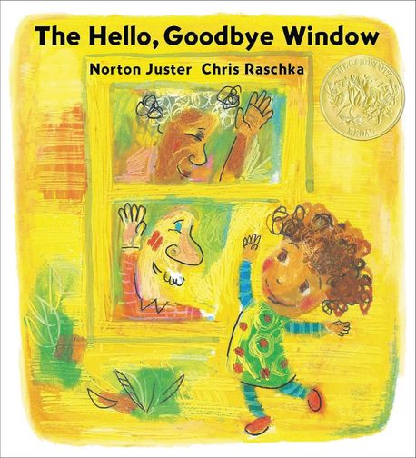 The Hello, Goodbye Window (Caldecott Medal Winner) | Norton Juster - 교보문고