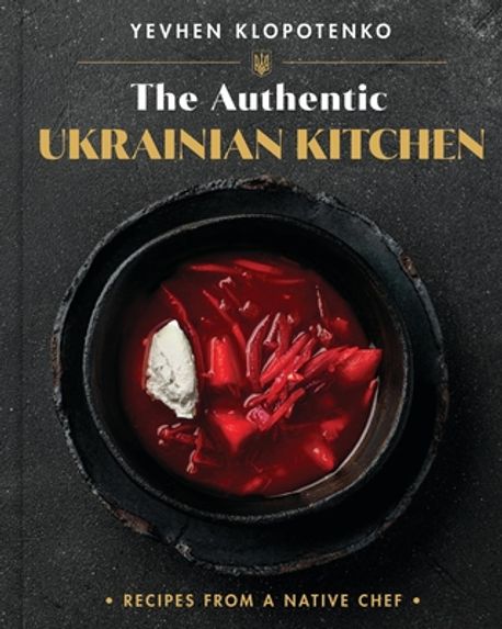 The Authentic Ukrainian Kitchen | Klopotenko, Yevhen - 교보문고
