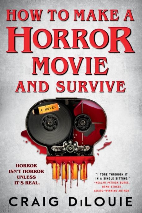 How to Make a Horror Movie and Survive | Dilouie, Craig - 교보문고