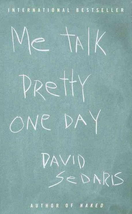 Me Talk Pretty One Day | Sedaris, David - 교보문고