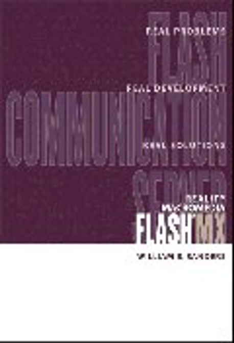Reality Macromedia Flash Communication Server Mx : Strategic Solutions for Online Interaction ...