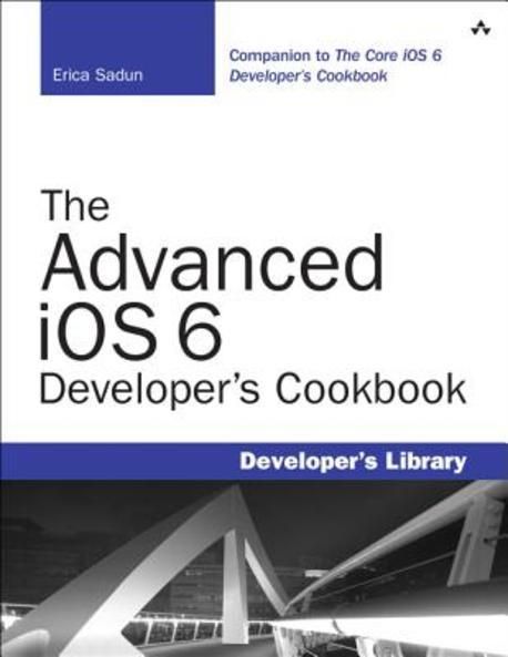 The Advanced IOS 6 Developer's Cookbook | Addison-Wesley Professional - 교보문고
