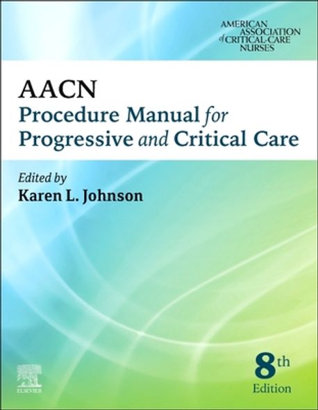 Aacn Procedure Manual for Progressive and Critical Care | Aacn - 교보문고
