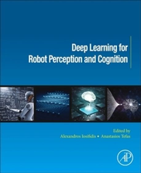 Deep Learning for Robot Perception and Cognition | Iosifidis, Alexandros - 교보문고