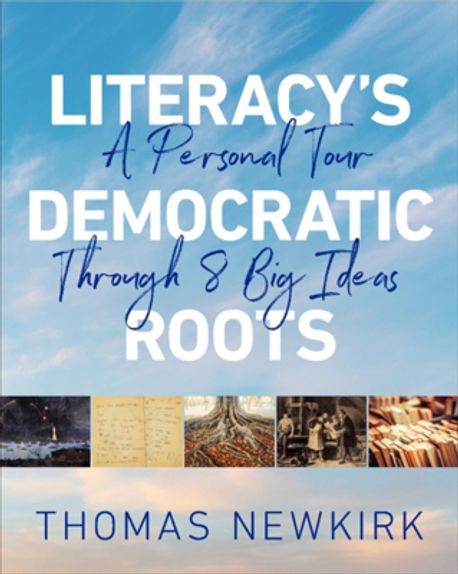Literacy's Democratic Roots | Newkirk, Thomas - 교보문고