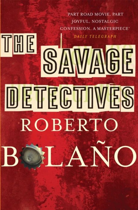 The Savage Detectives. Roberto Bolao | Roberto Bolano - 교보문고