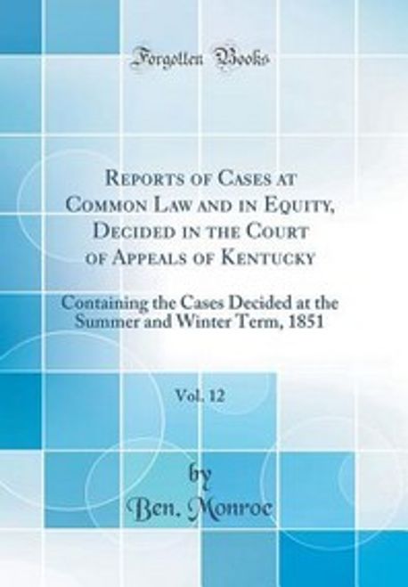 Reports of Cases at Common Law and in Equity, Decided in the Court of Appeals of Kentucky, Vol ...