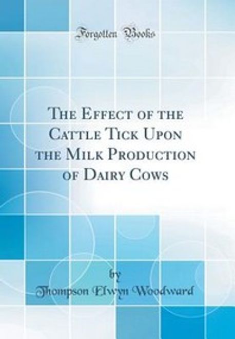 The Effect of the Cattle Tick Upon the Milk Production of Dairy Cows ...