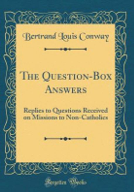 The Question-Box Answers | Conway, Bertrand Louis - 교보문고