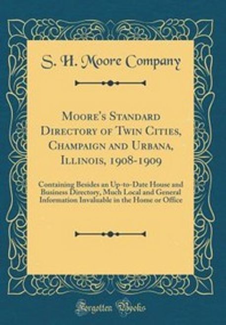 Moore's Standard Directory of Twin Cities, Champaign and Urbana ...