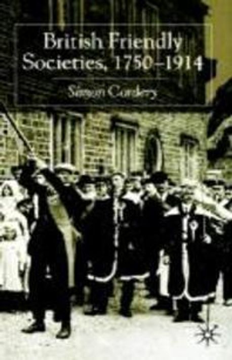 British Friendly Societies, 1750-1914 | Cordery, Simon - 교보문고
