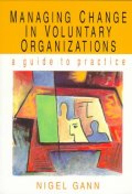 Managing Change in Voluntary Organizations : A Guide to Practice | Gann ...