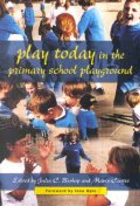 Play Today in the Primary School Playground | Bishop, Julia C. - 교보문고