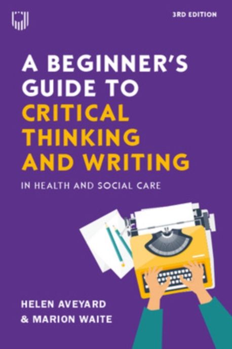 A Beginner's Guide to Critical Thinking and Writing in Health and ...