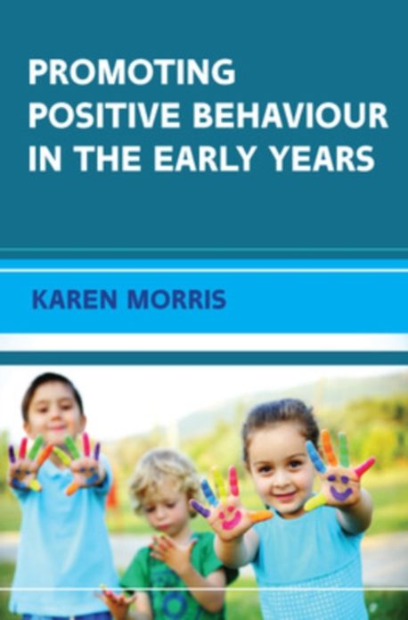 Promoting Positive Behaviour in the Early Years | Karen Morris - 교보문고