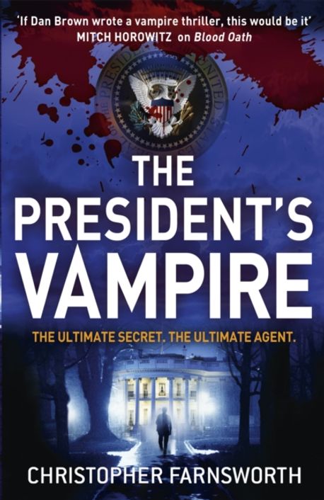 The President's Vampire. by Christopher Farnsworth | Christopher ...