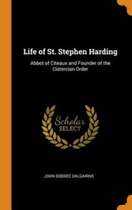 Life of St. Stephen Harding | Dalgairns, John Dobree - 교보문고