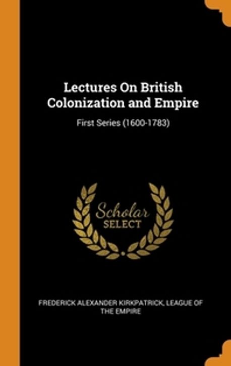 Lectures On British Colonization and Empire | Kirkpatrick, Frederick ...
