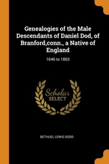 Genealogies of the Male Descendants of Daniel Dod, of Branford, conn ...