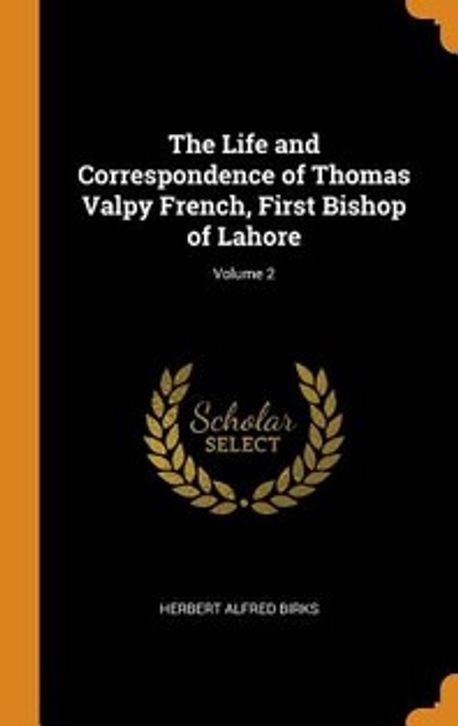 The Life and Correspondence of Thomas Valpy French, First Bishop of ...