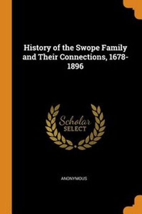 History of the Swope Family and Their Connections, 1678-1896 ...