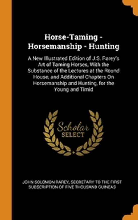 Horse-Taming - Horsemanship - Hunting | Rarey, John Solomon - 교보문고