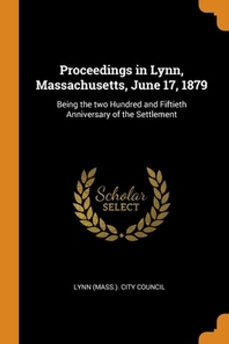 Proceedings in Lynn, Massachusetts, June 17, 1879 | Lynn (Mass ) City ...
