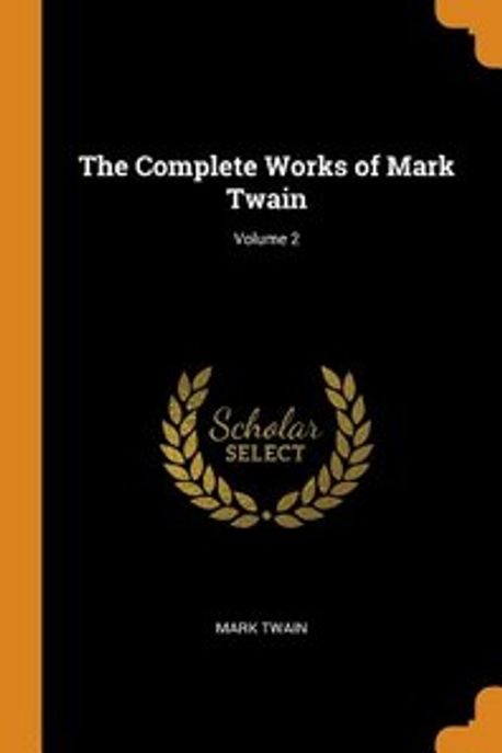 The Complete Works of Mark Twain; Volume 2 | - 교보문고