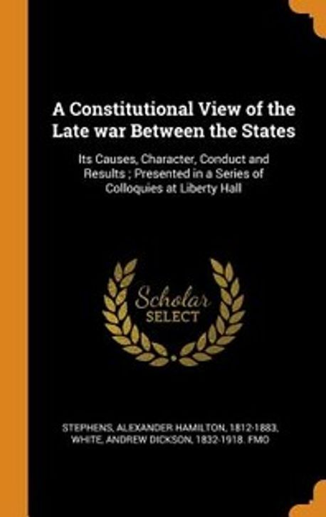 A Constitutional View of the Late war Between the States | - 교보문고