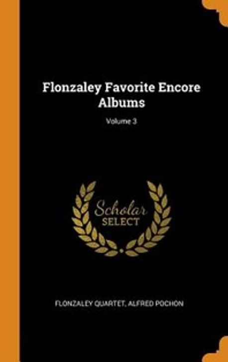 Flonzaley Favorite Encore Albums; Volume 3 | Quartet, Flonzaley - 교보문고