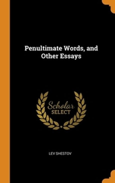 Penultimate Words, and Other Essays | Shestov, Lev - 교보문고